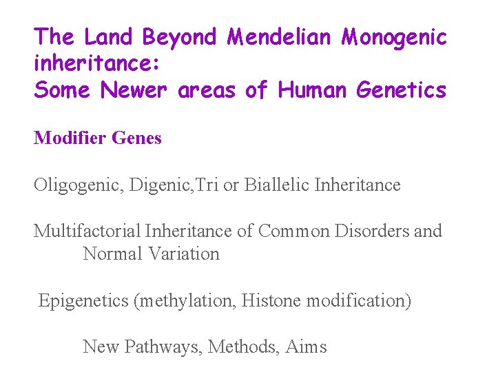 The Land Beyond Mendelian Monogenic inheritance Some Newer