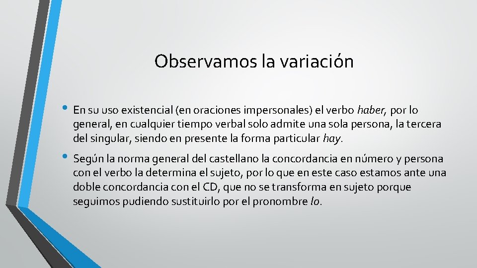 Variacin sintctica Concordancia del verbo haber impersonal Dos