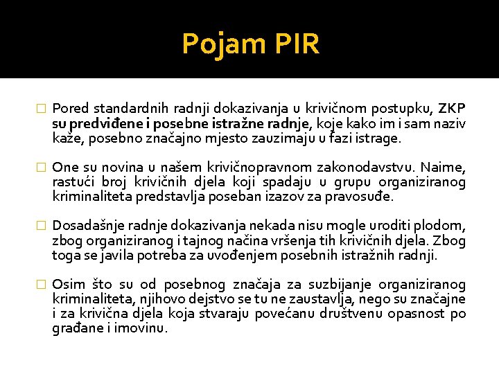POSEBNE ISTRANE RADNJE Pojam PIR Pored standardnih radnji
