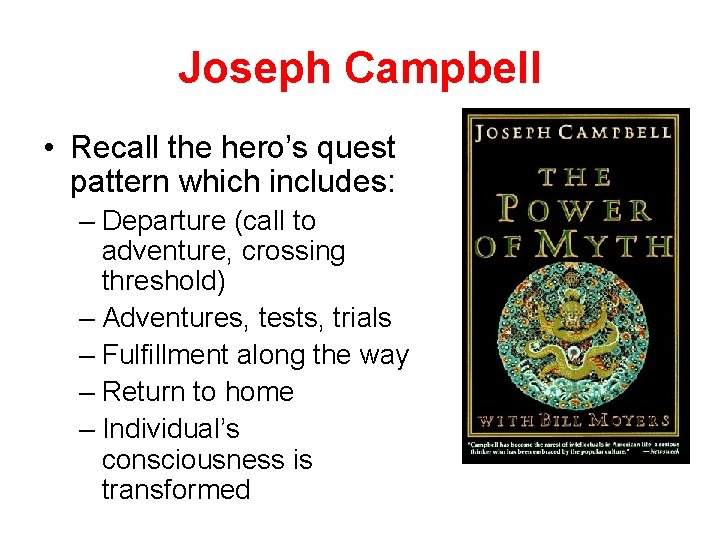 Joseph Campbell Recall the heros quest pattern which
