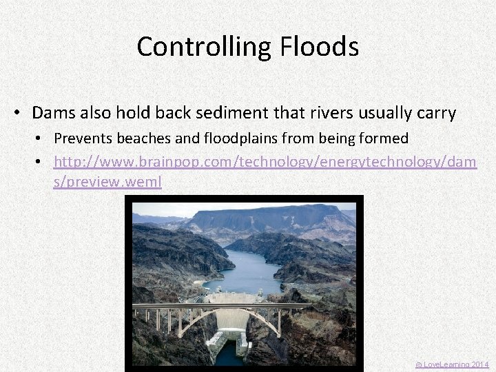 Controlling Floods Dams structures built across a river