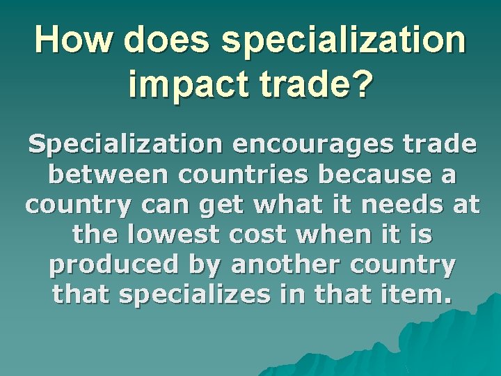 How does specialization encourage trade between countries SS