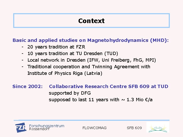 Flow Control by Tailored Magnetic Fields FLOWCOMAG April