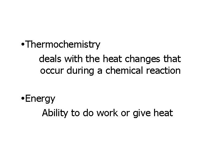 Chapter 11 Thermochemistry Objectives 1 Explain the relationship