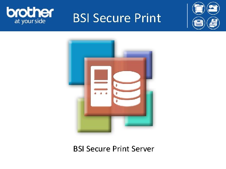 BSI Brother Solution Interface BSI Secure Print BSI