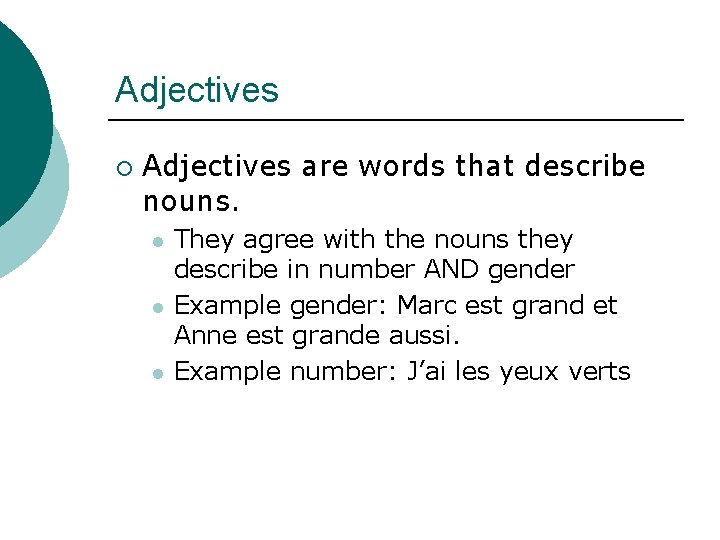 Adjective Agreement with gender and number Adjectives Adjectives