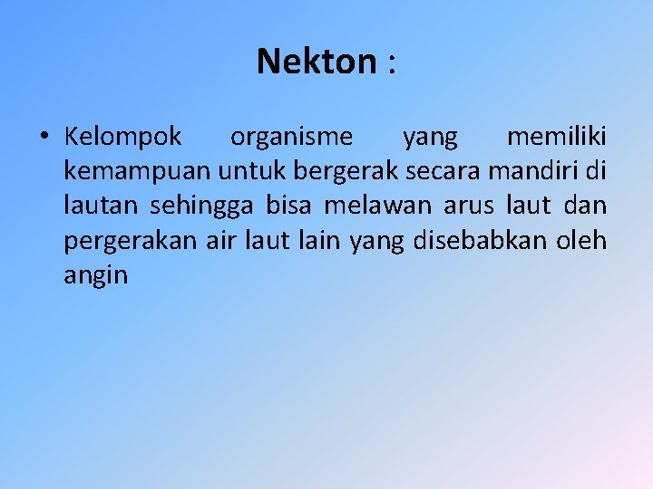 NEKTON BAHARI Nekton Kelompok organisme yang memiliki kemampuan