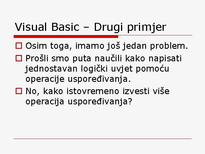 Visual Basic Drugi primjer o Zadatak Za zadane