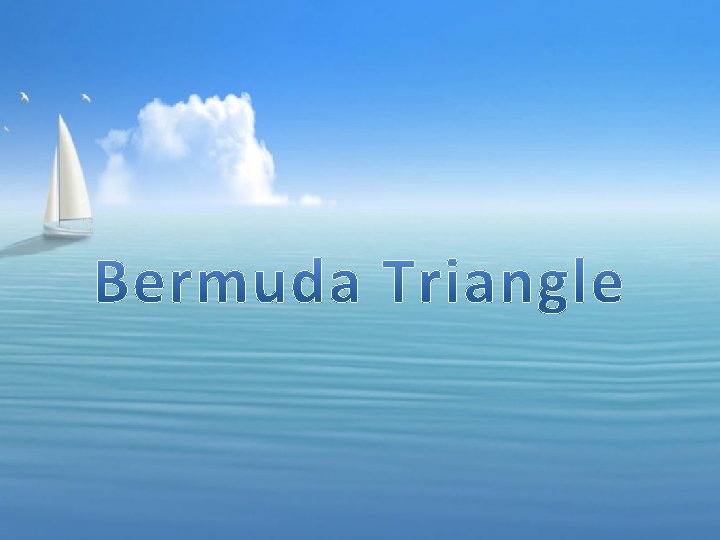 ENGLISH PPT Your text here The Bermuda Triangle
