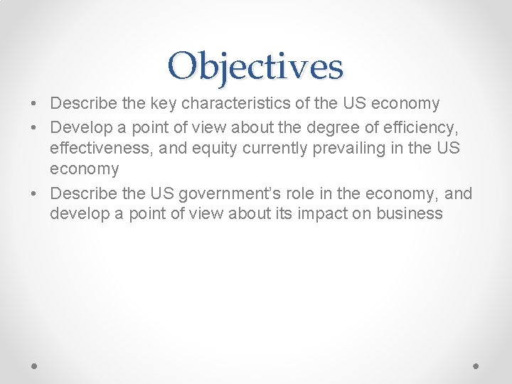 The American Economy Objectives Describe the key characteristics