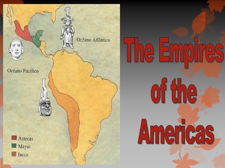 The Americas Pre Columbian Empires to Colonies This