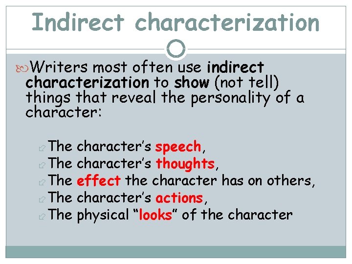 Characterization HOW DO WRITERS BRING CHARACTERS TO LIFE
