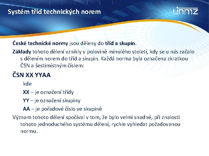 TECHNICK NORMALIZACE KDE JE MONO NALZT POTEBN NORMY