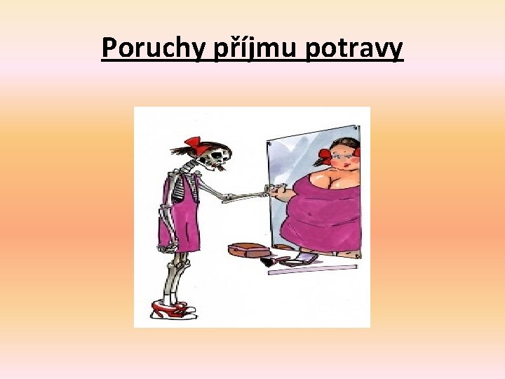 Poruchy pjmu potravy ZPRACOVAL Mgr Alena Jakubcov KOLA