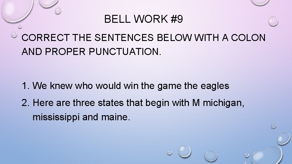 BELL WORK BELL WORK 1 Correct the sentences