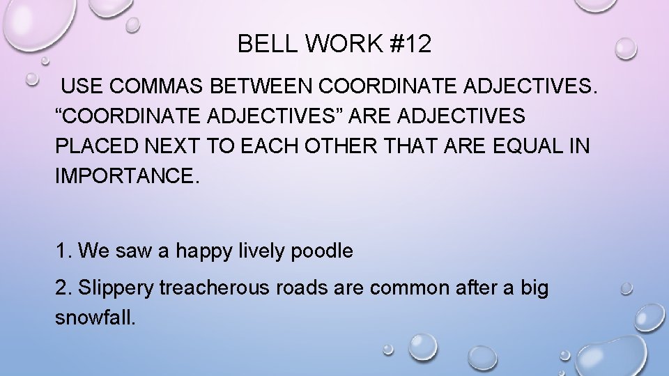 BELL WORK BELL WORK 1 Correct the sentences