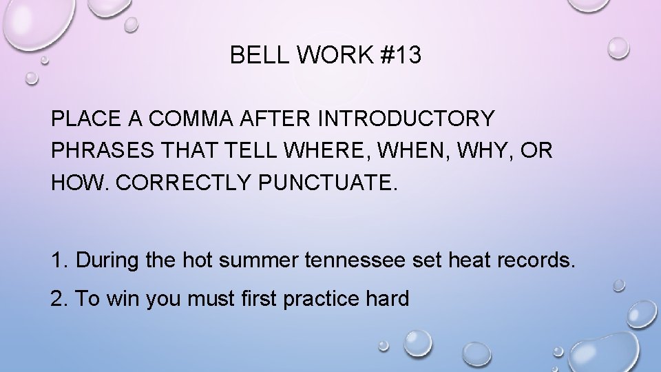 BELL WORK BELL WORK 1 Correct the sentences