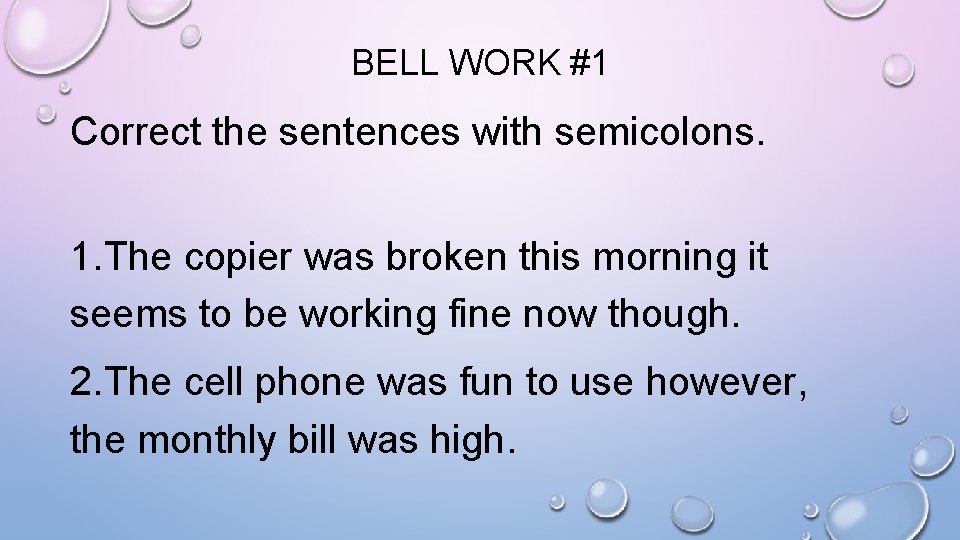 BELL WORK BELL WORK 1 Correct the sentences