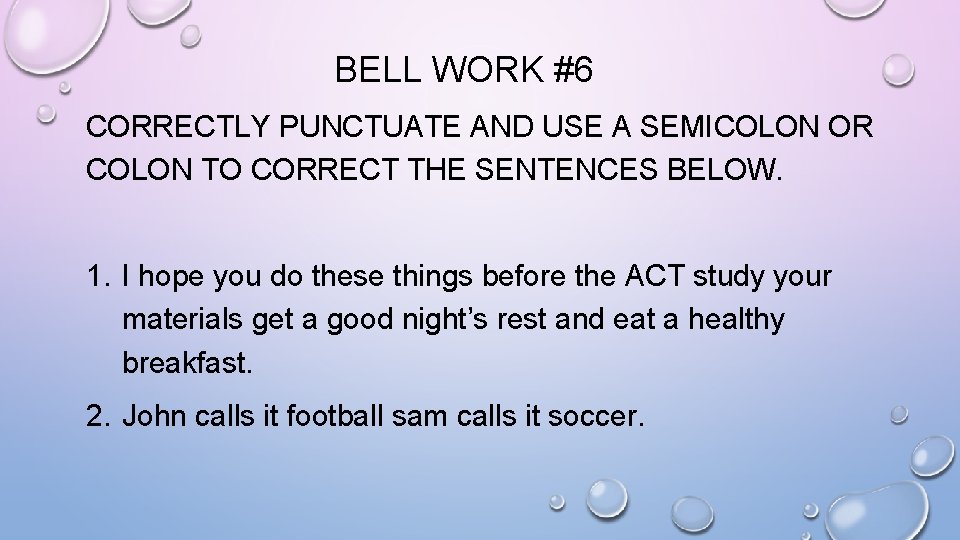 BELL WORK BELL WORK 1 Correct the sentences