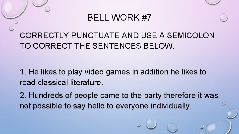 BELL WORK BELL WORK 1 Correct the sentences
