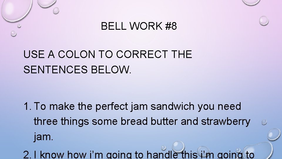 BELL WORK BELL WORK 1 Correct the sentences