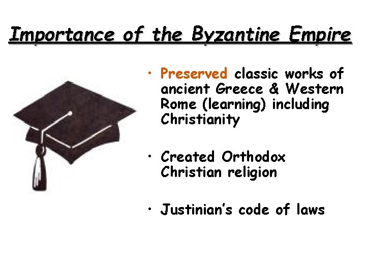 The Byzantine EmpireThe Eastern half of the Roman