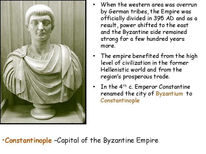 The Byzantine EmpireThe Eastern half of the Roman