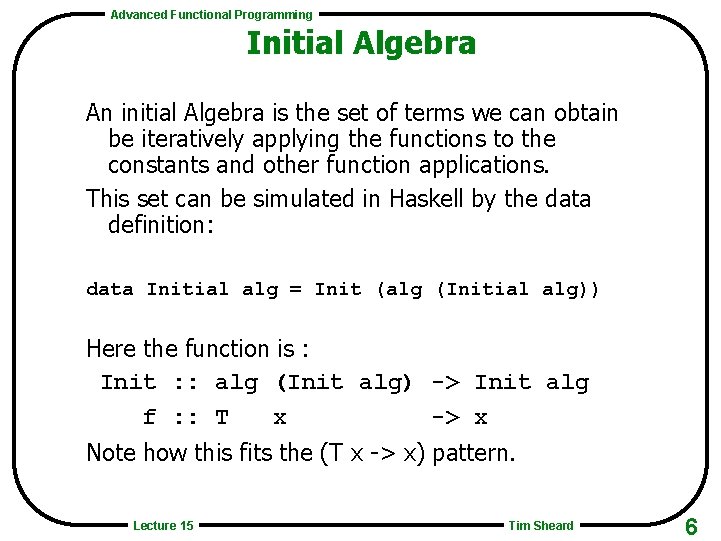Advanced Functional Programming Tim Sheard Algebraic and Co