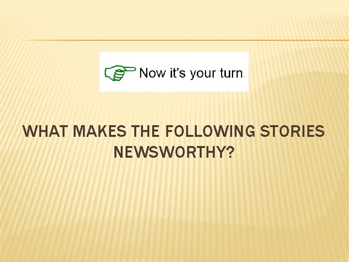 What makes events newsworthy GOOD NEWS OR BAD