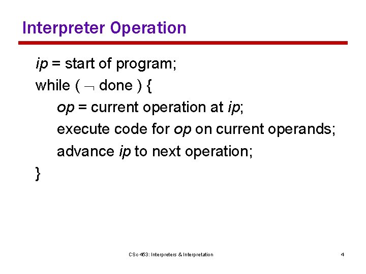 CSc 453 Interpreters Interpretation Saumya Debray The University