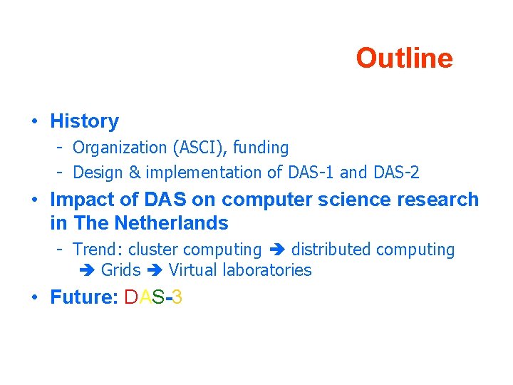 The Distributed ASCI Supercomputer DAS project Henri Bal
