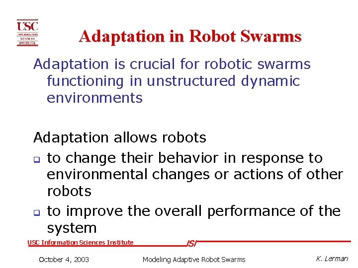 Modeling Adaptive Robot Swarms Not an Inverse Problem