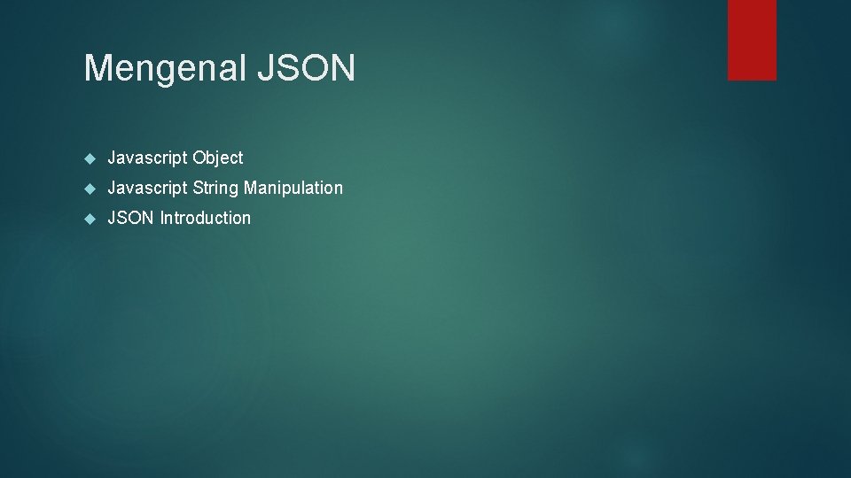 Mengenal JSON DWI SUSANTO Mengenal JSON Javascript Object Mengenal JSON DWI SUSANTO Mengenal JSON Javascript Object