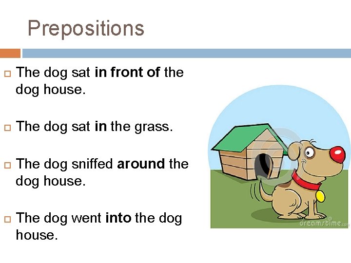 PREPOSITIONS Prepositions A preposition shows the relationship between