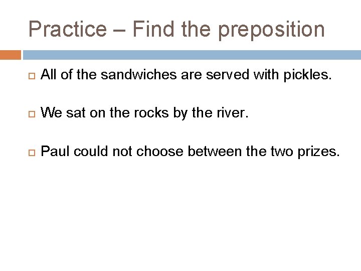 PREPOSITIONS Prepositions A preposition shows the relationship between
