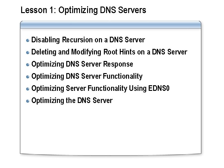 Module 6 Optimizing and Troubleshooting DNS Overview Optimizing