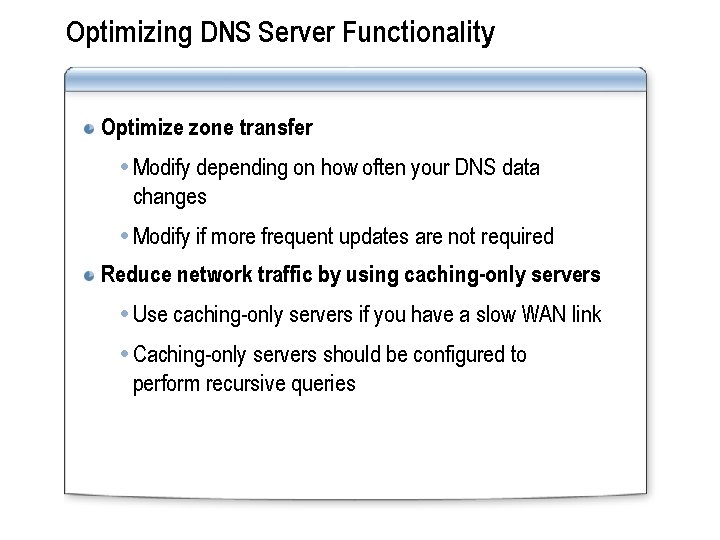 Module 6 Optimizing and Troubleshooting DNS Overview Optimizing