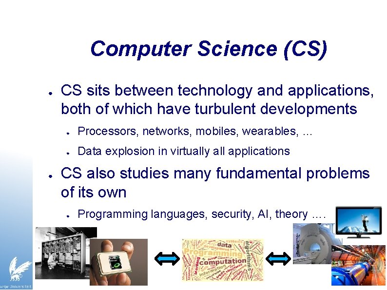 Introduction Computer Science Henri Bal Vrije Universiteit Amsterdam
