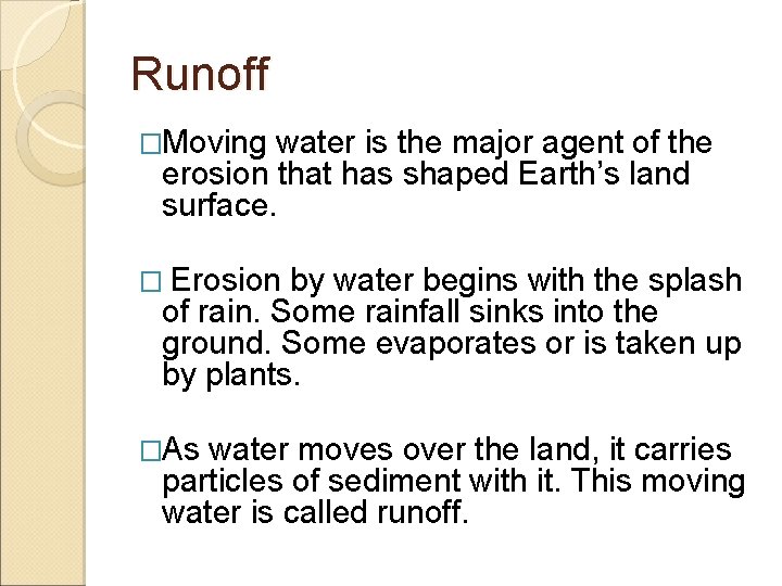 Erosion Erosion The process by which natural forces