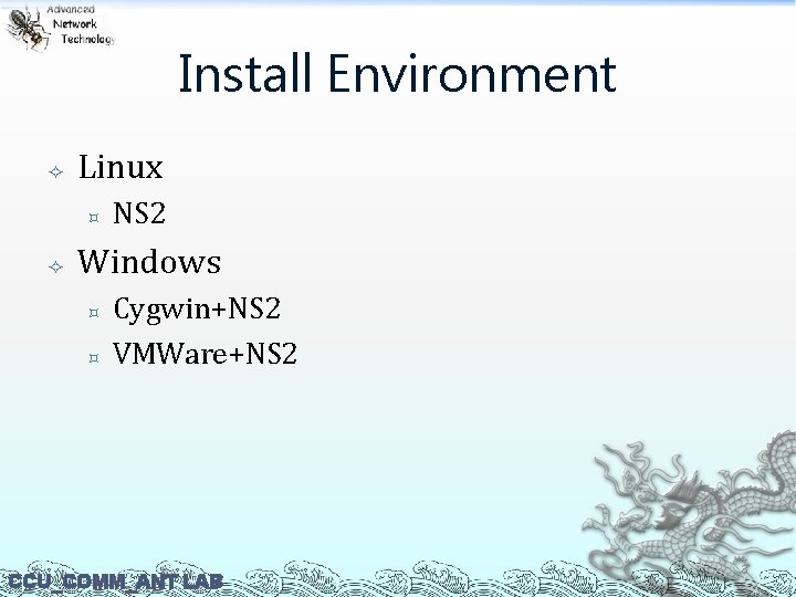 Network Simulator 2 CCUCOMMANT LAB 1 Outline Install