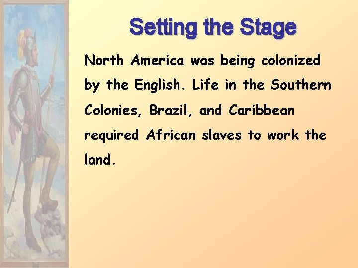 Setting the Stage North America was being colonized