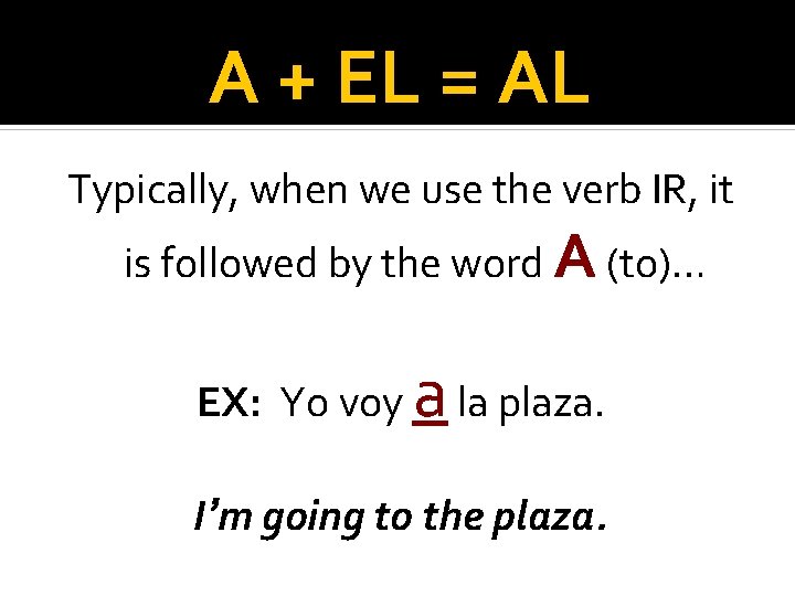 El verbo IR To Go El verbo IR
