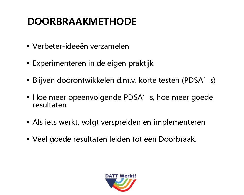 DOORBRAAKMETHODE Verbeterideen verzamelen Experimenteren in de eigen praktijk
