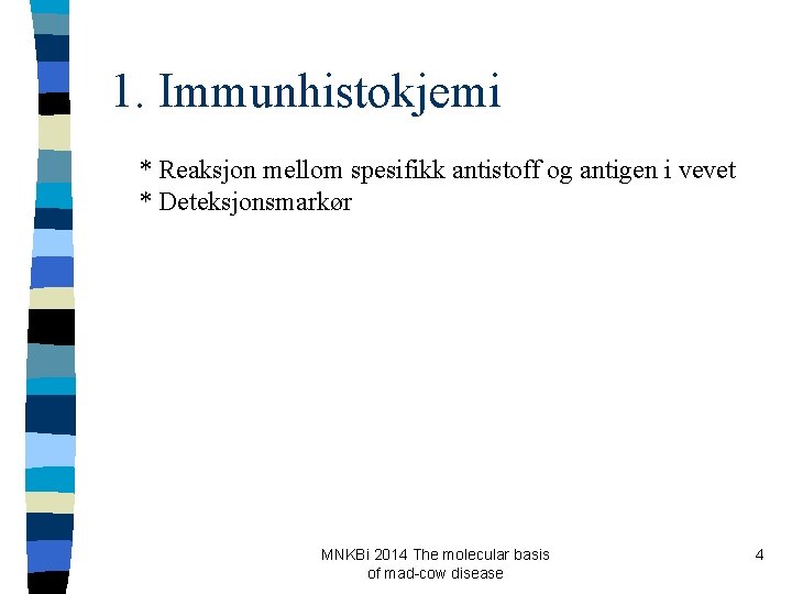 Deteksjonsmetoder for Prionprotein Immunhistokjemi Western Blot Immunoassay Bioassay
