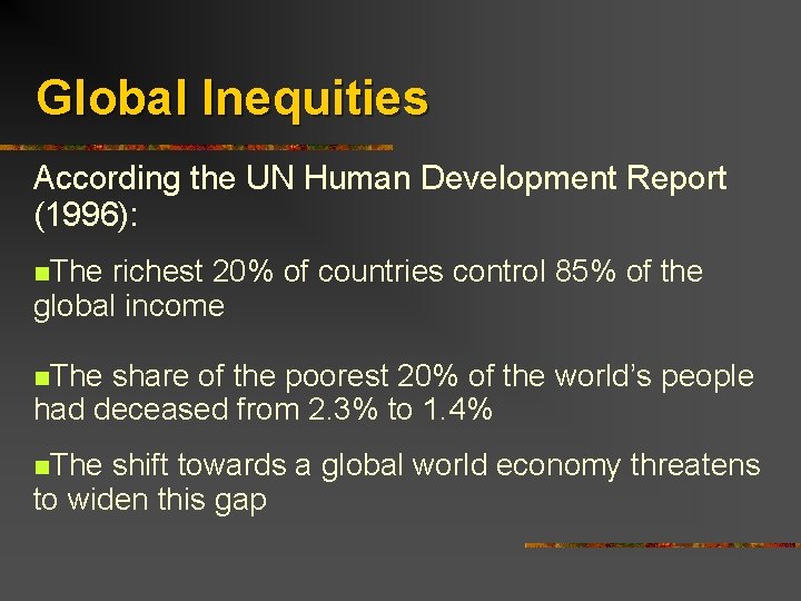 Global Inequalities n The NorthSouth Gap n Classifying