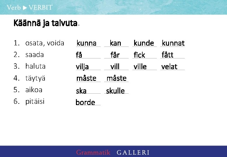 APUVERBIT JA APUVERBIEN KALTAISET VERBIT Knn ja taivuta