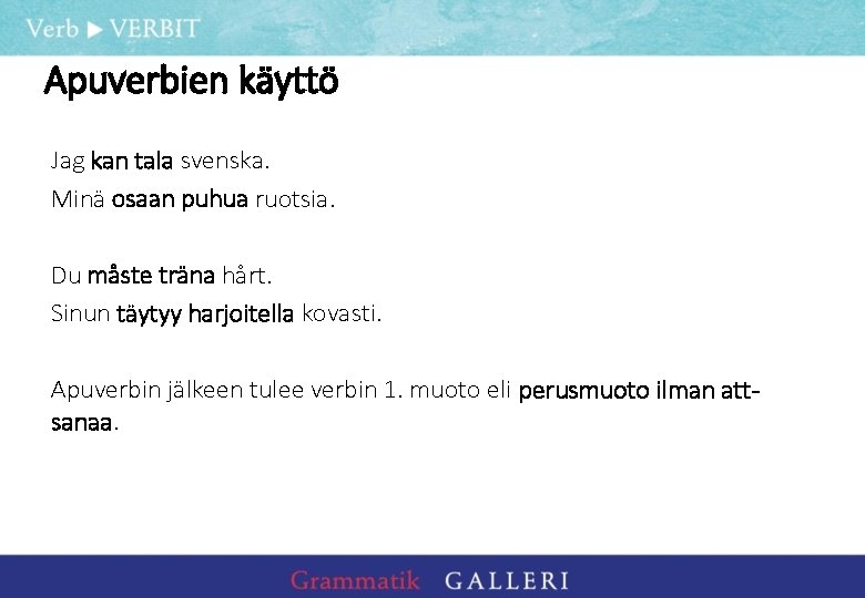 APUVERBIT JA APUVERBIEN KALTAISET VERBIT Knn ja taivuta