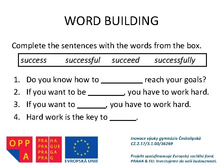 WORD BUILDING WORD BUILDING Complete the sentences with