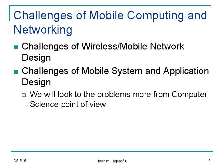 Challenges of Mobile and Wireless Computing CS 515