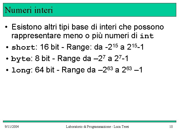 Tipi numerici di base Costanti Interi e decimali